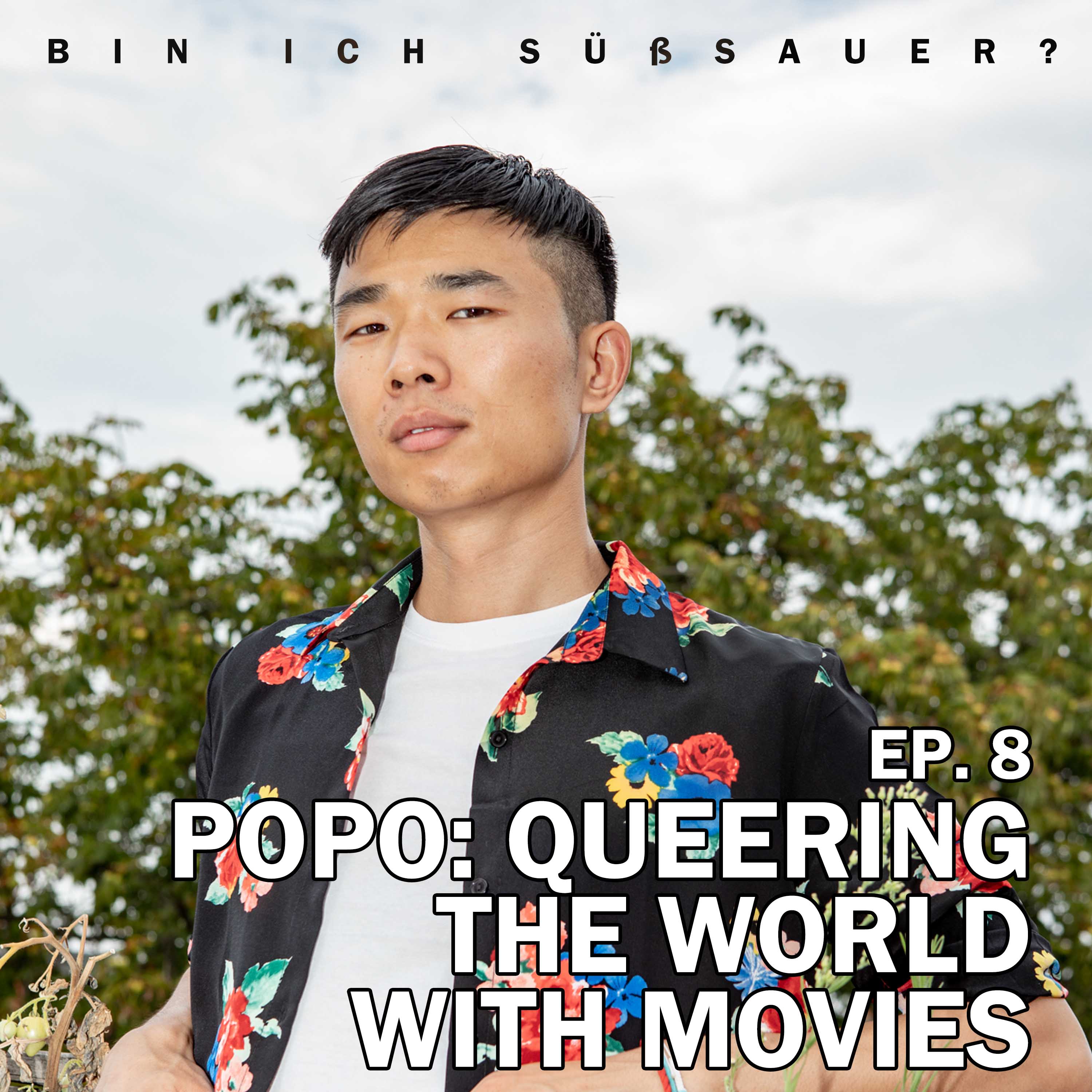EP. 8 Popo: Queering the World with Movies - BIN ICH SÜßSAUER? - Podcast