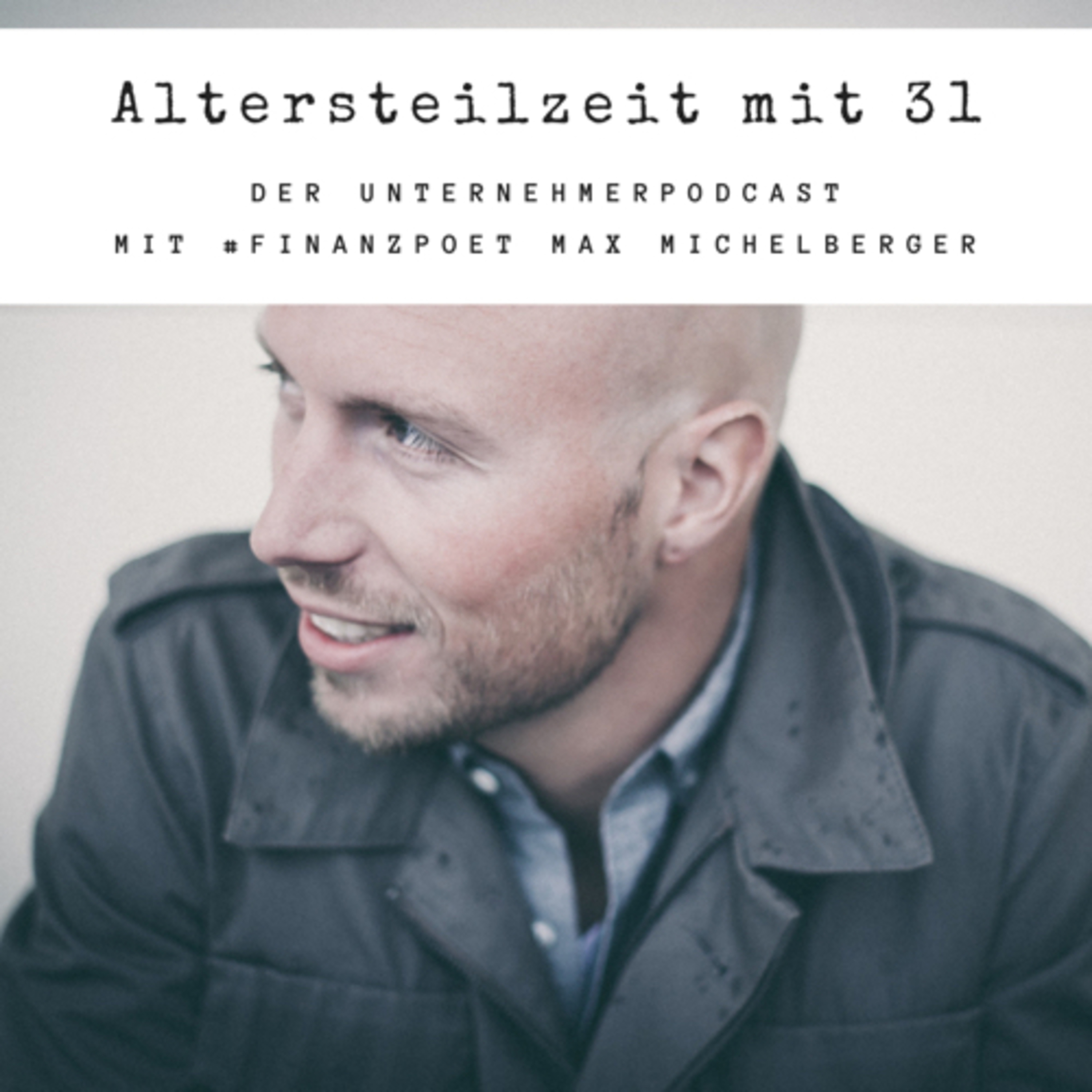 #000 Altersteilzeit mit 31 - Der Unternehmer-Podcast mit #Finanzpoet ...