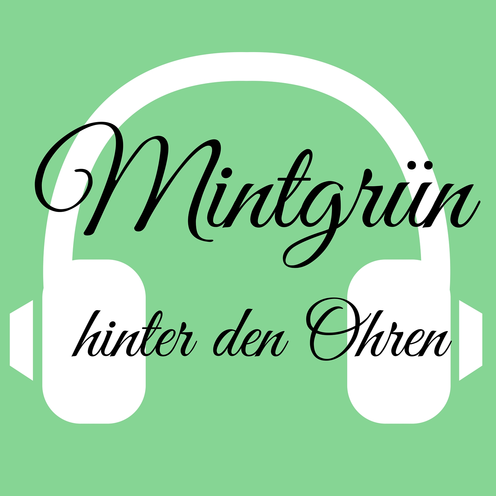 MINTgrün hinter den Ohren - Podcast