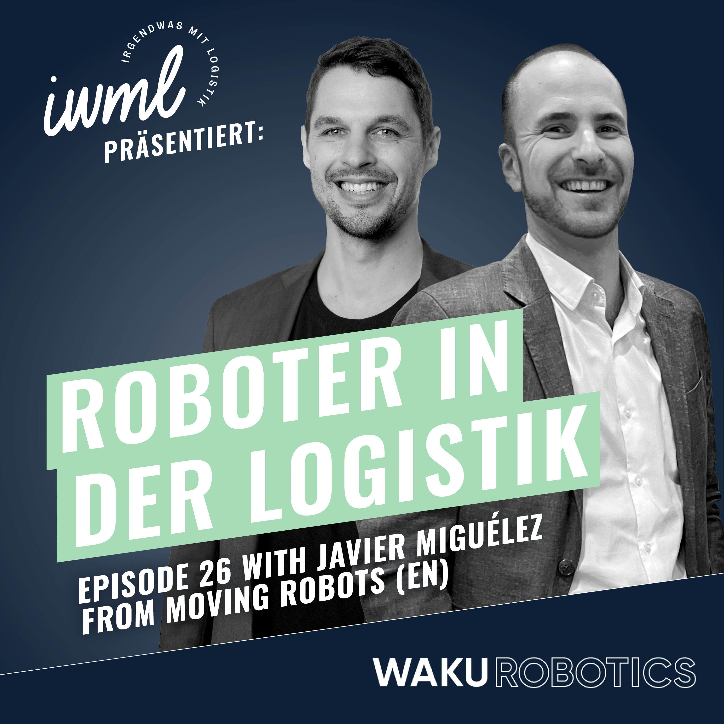 Roboter in der Logistik #26: Das WAKU Update | Guest: Javier Miguélez from Moving Robots (EN ...