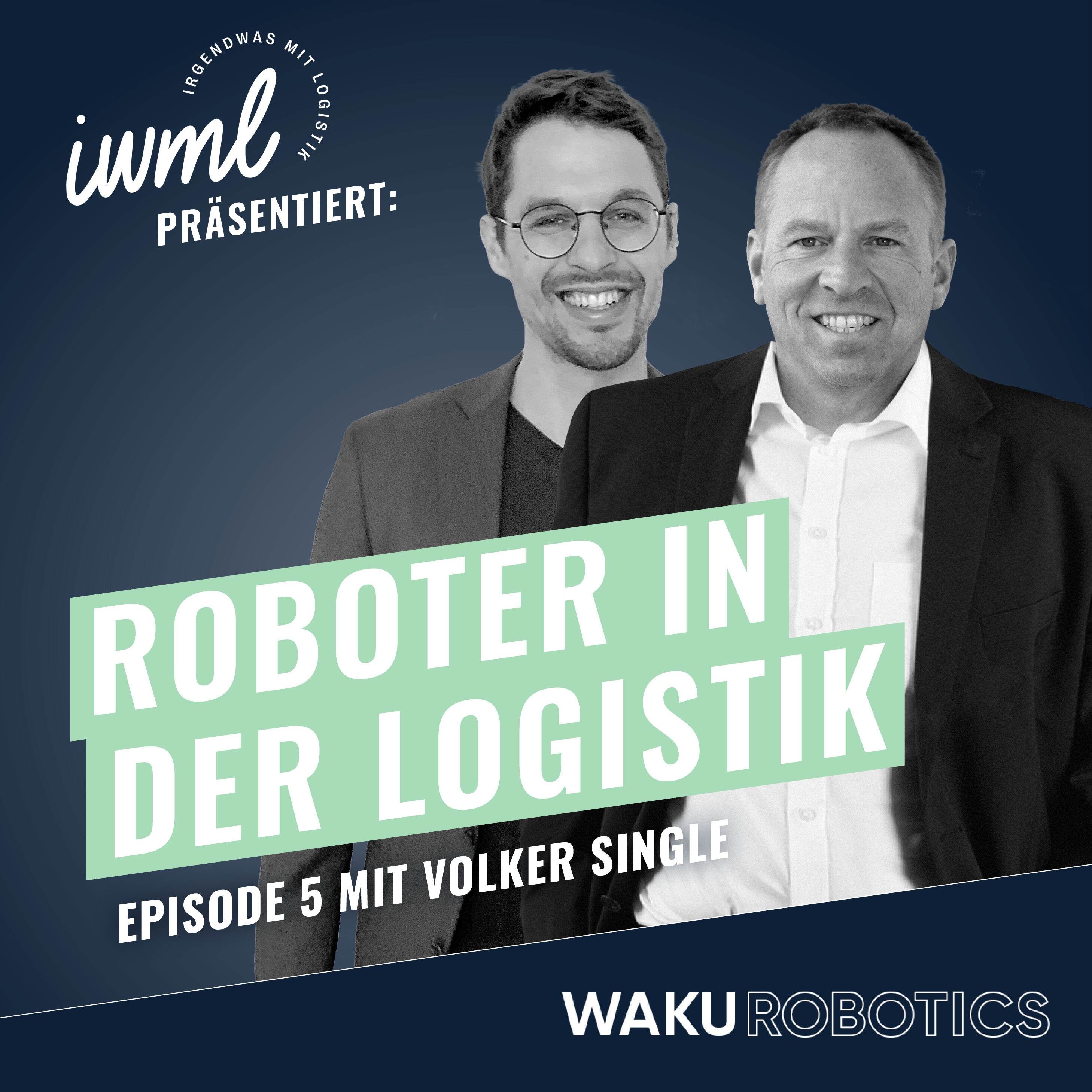 Roboter in der Logistik #5: Das WAKU Update | Gast: Volker Single ...