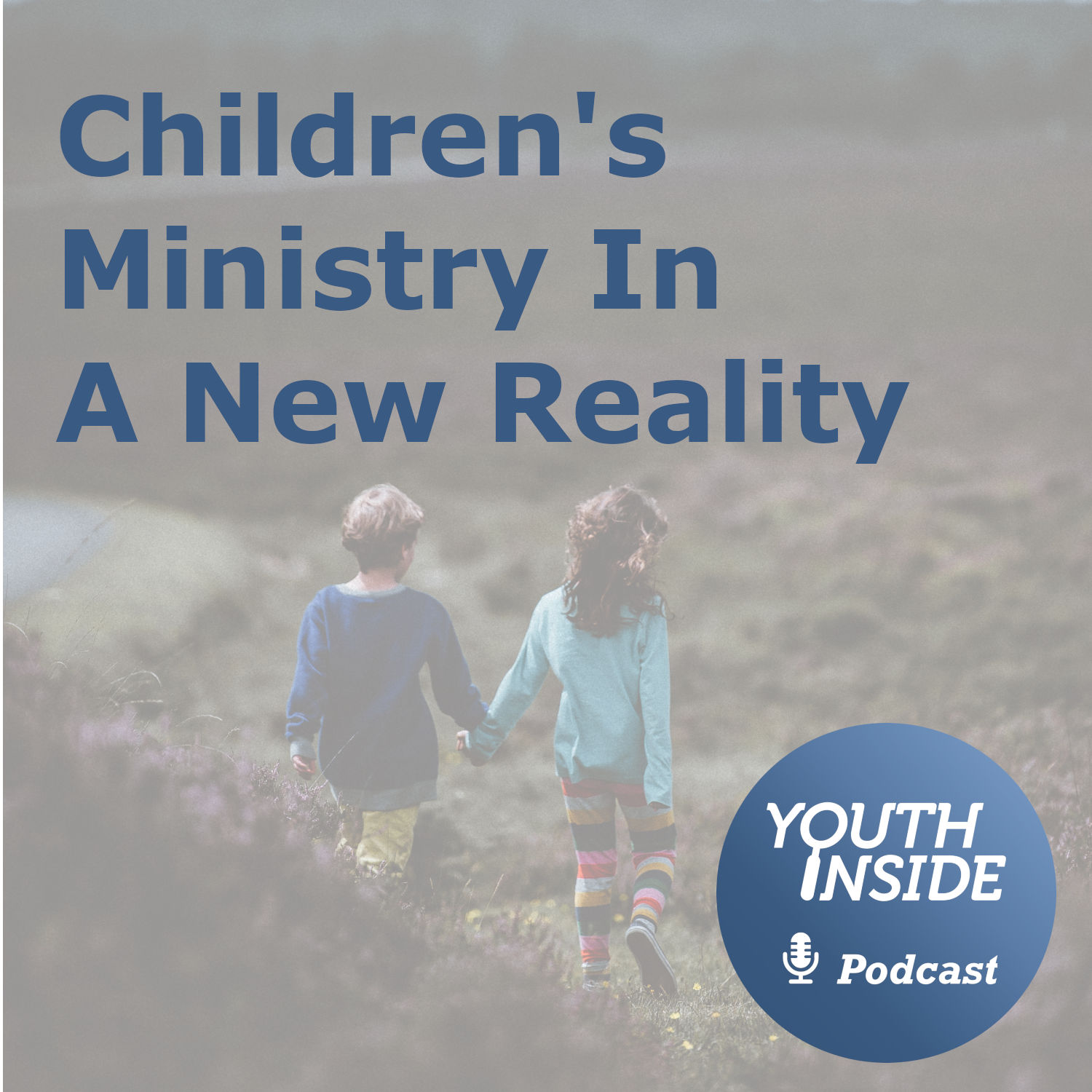 Children's Ministry In A New Reality - Youth Inside Podcast