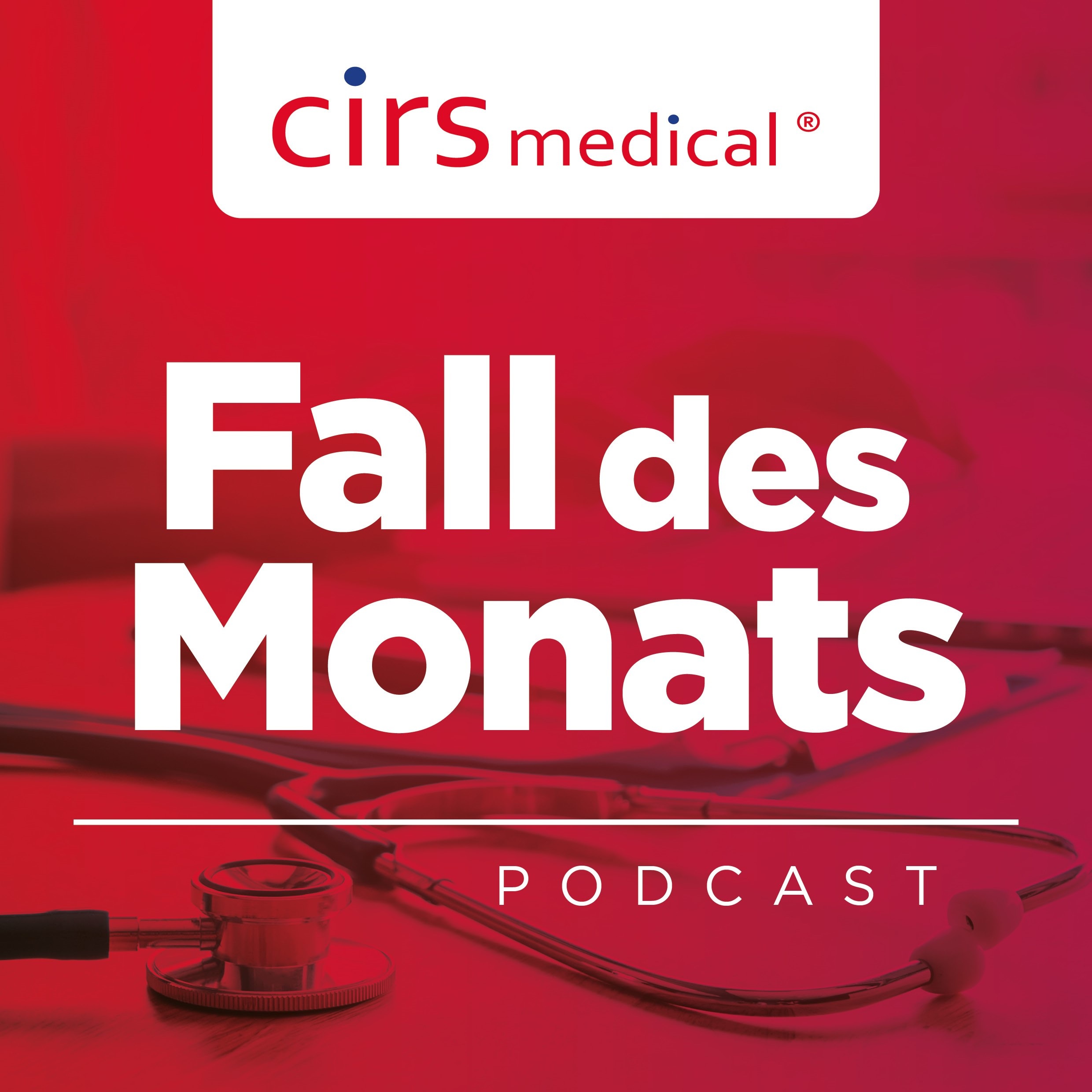 CIRSmedical - Fall des Monats - Podcast