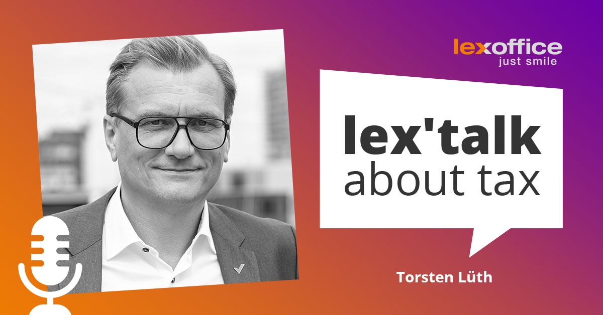 lex' talk about tax mit Torsten Lüth, Präsident des DStV e.V. zum ...