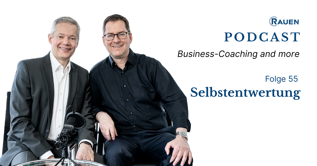 55 - Selbstentwertung - Business-Coaching and more - Podcast