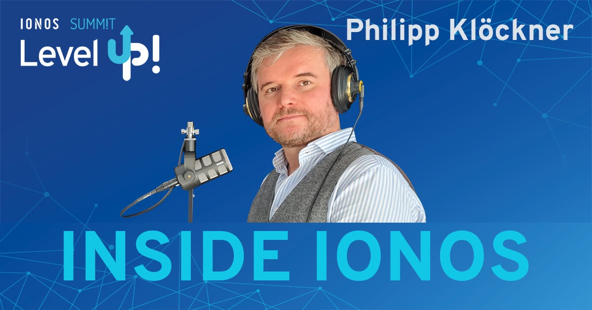 IONOS Summit 2023 Spezial: Philipp Klöckner - Inside IONOS - Podcast