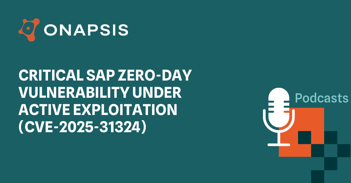 Critical SAP Zero-Day Vulnerability Under Active Exploitation (CVE-2025-31324) - Onapsis Podcast