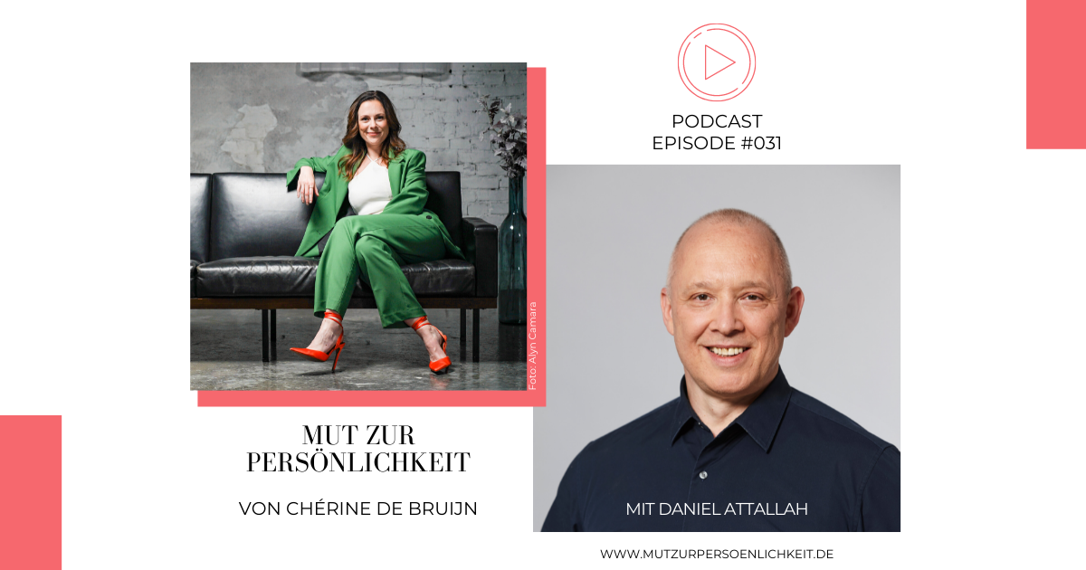 #031: Im Talk mit Daniel Attallah - MUT ZUR PERSÖNLICHKEIT - Podcast