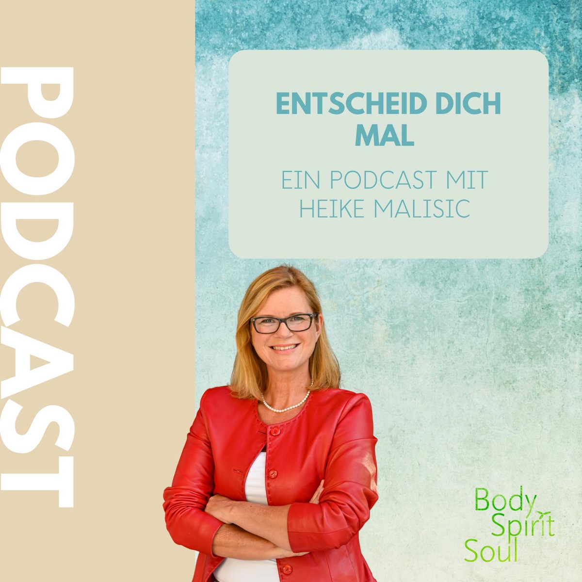 Entscheid dich mal - Body Spirit Soul - Leb dein bestes Leben - Podcast
