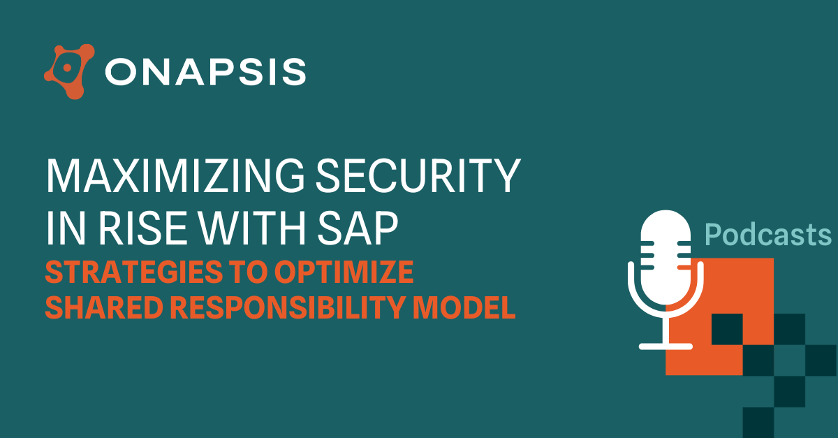 Maximizing Security in RISE with SAP - Onapsis Podcast