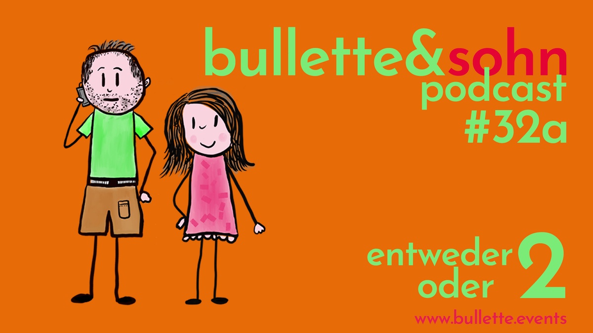 bullette und sohn #32 aaaaaaaahhhhh - bullette&sohn - Podcast
